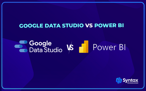 Google Data Studio vs Power BI - Syntax Technologies